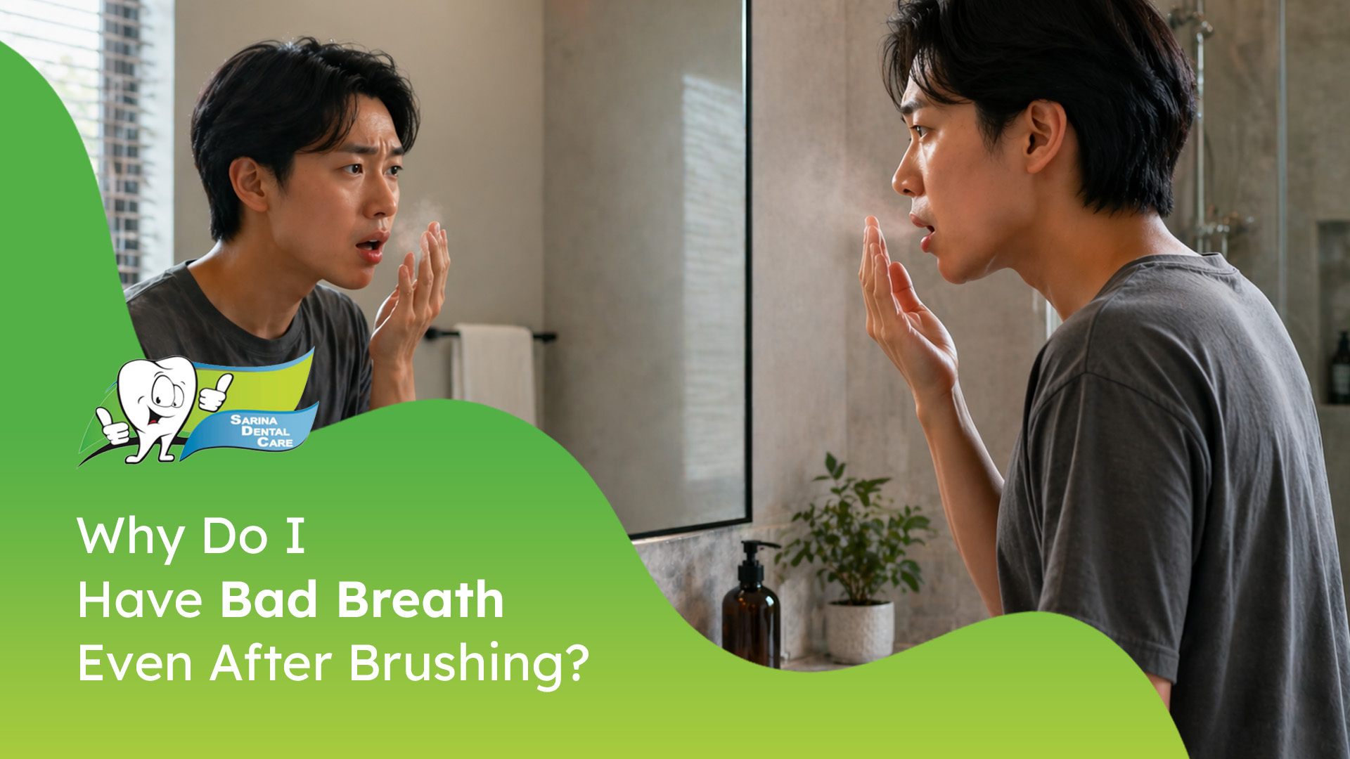 Why Do I Have Bad Breath Even After Brushing?
